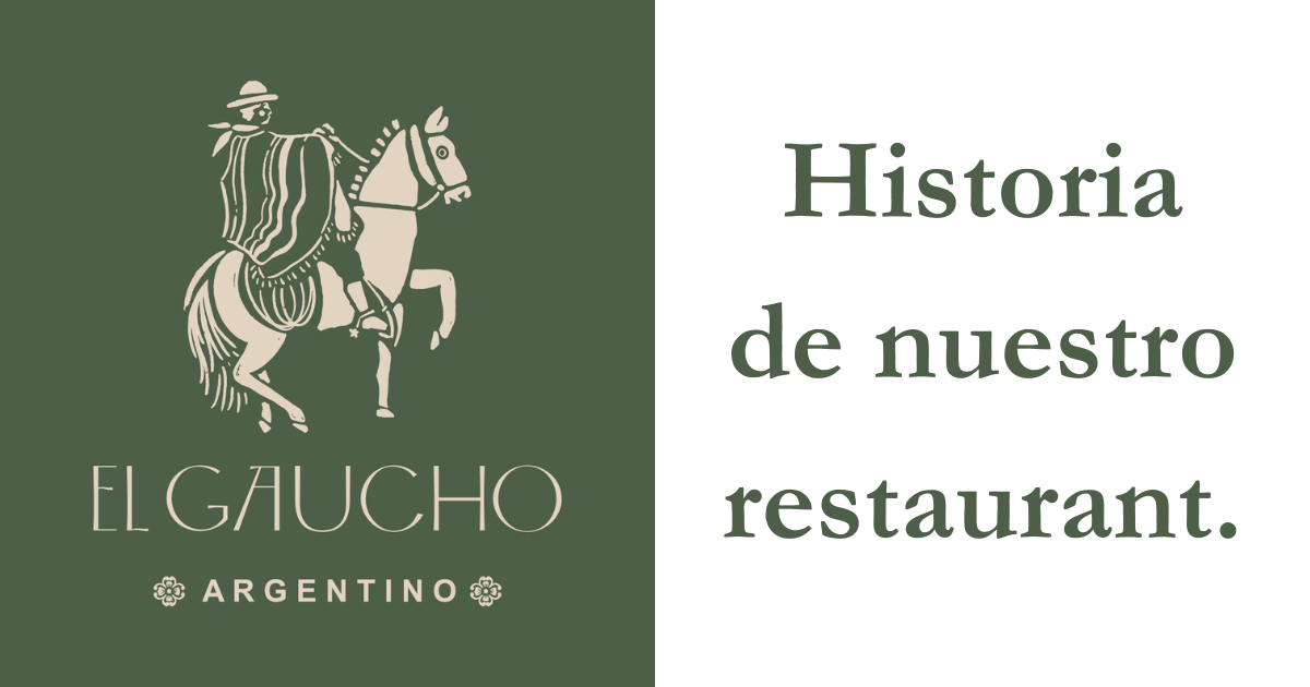 La Historia de Restaurant El Gaucho Argentino